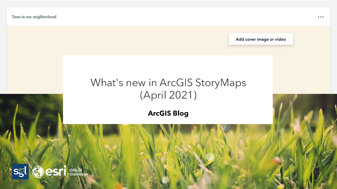 What’s new in ArcGIS Story Maps – Sambus Geospatial, GIS Company in ...